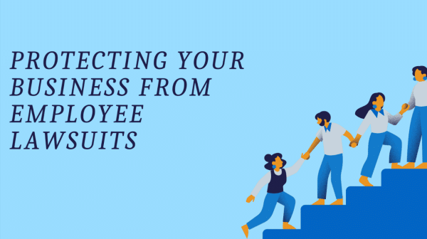 Protecting Your Business from Employee Lawsuits