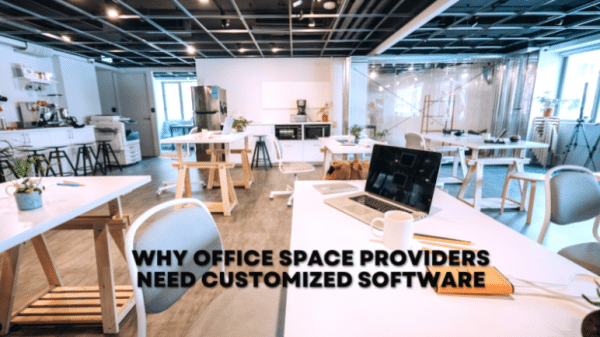 Why Office Space Providers Need Customized Software