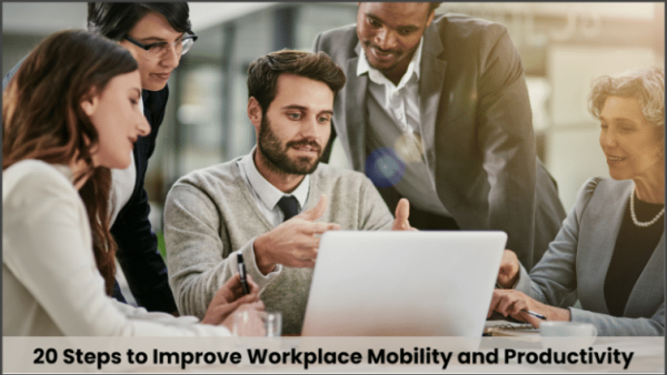20 Steps to Improve Workplace Mobility and Productivity